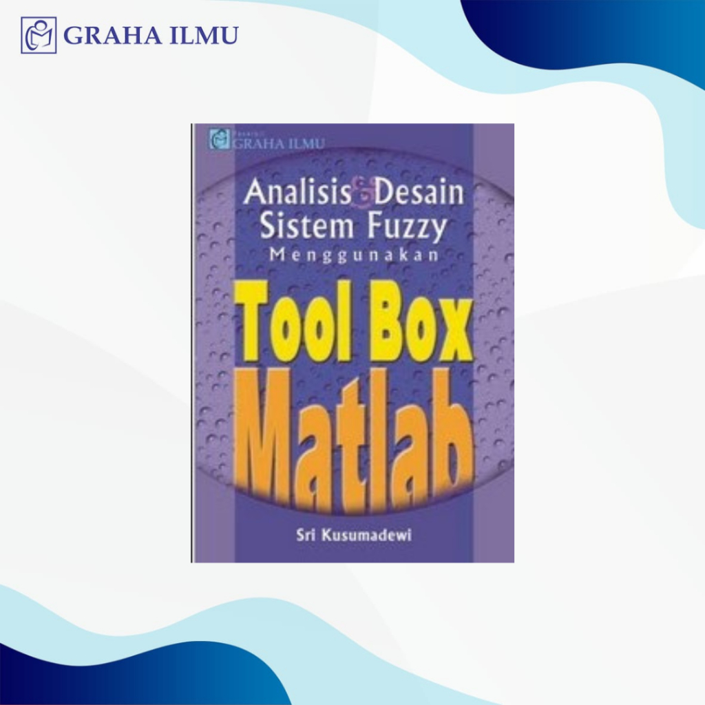 Jual Analisis Dan Desain Sistem Fuzzy Toolbox Sri Kusumadewi, Dr ...