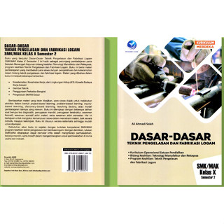 Jual Buku SMK: Dasar-Dasar Teknik Pengelasan dan Fabrikasi Logam SMK/MAK Kelas X Semester 1, 2 ...