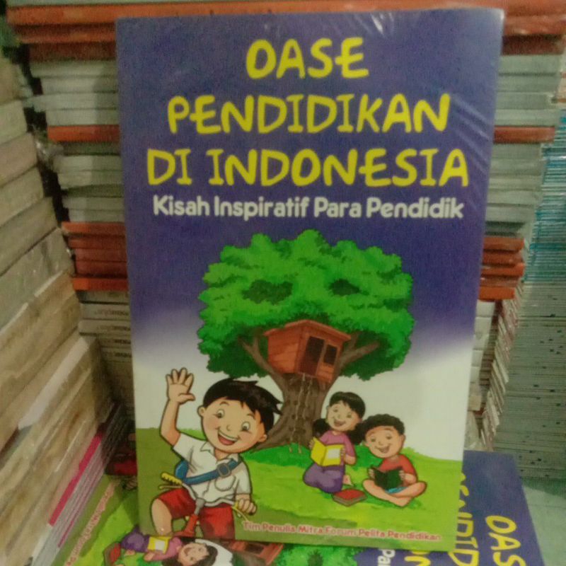 Jual BUKU OASE PENDIDIKAN DI INDONESIA KISAH INSPIRATIF PARA PENDIDIK | Shopee Indonesia