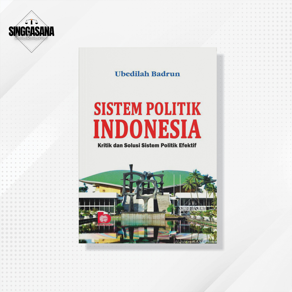 Jual Sistem Politik Indonesia Kritik dan Solusi Sistem Politik Efektif - Ubedilah Badrun - Bumi ...