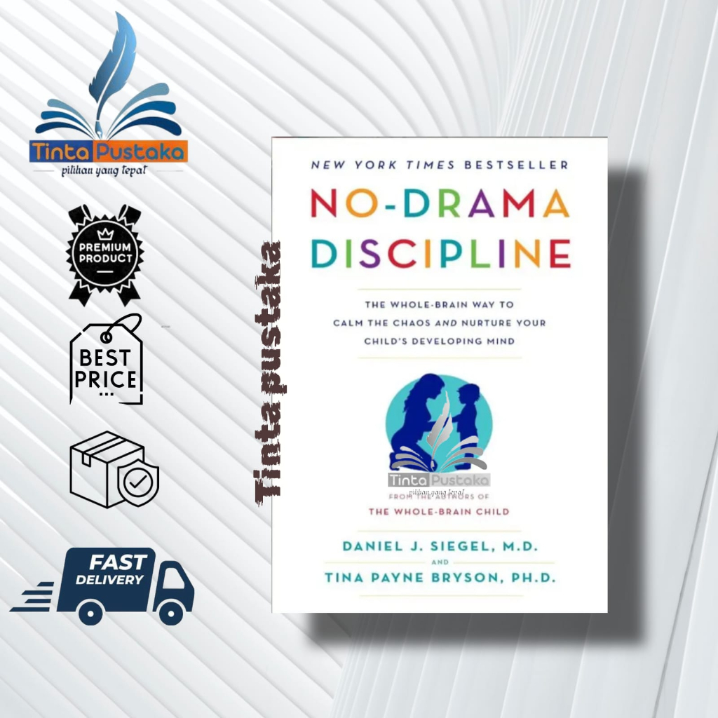 Jual No-Drama Discipline The Whole-Brain Way to Calm the Chaos and ...