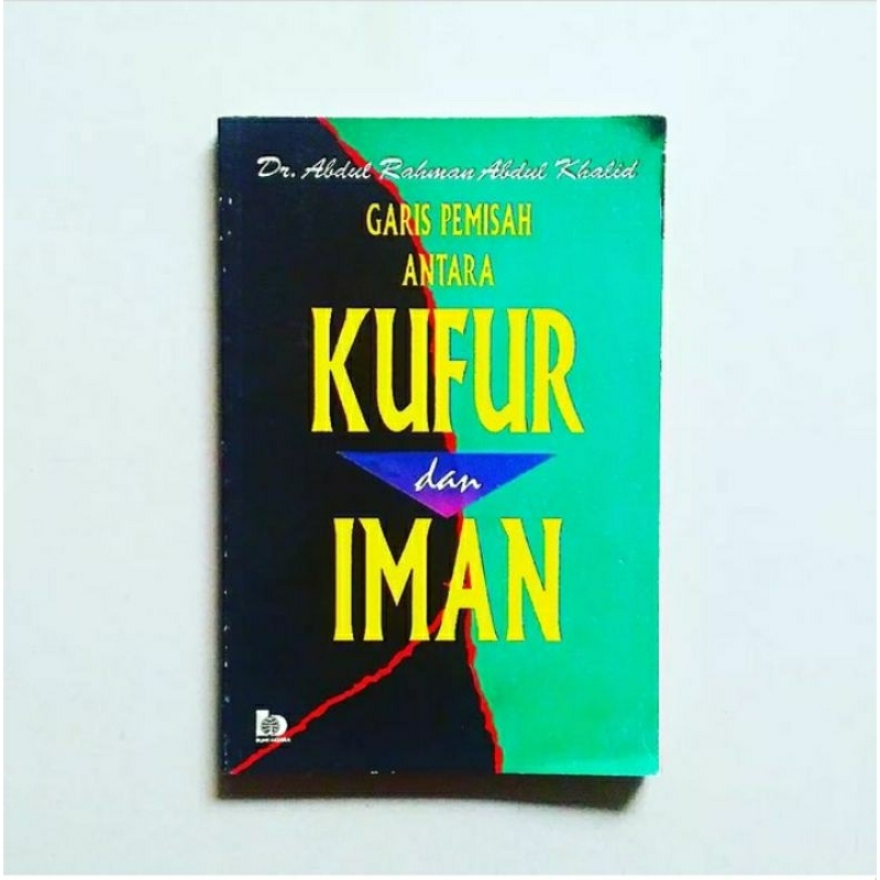Jual GARIS PEMISAH ANTARA KUFUR DAN IMAN Karya Dr.Abdul Rahman Abdul Khalid | Shopee Indonesia