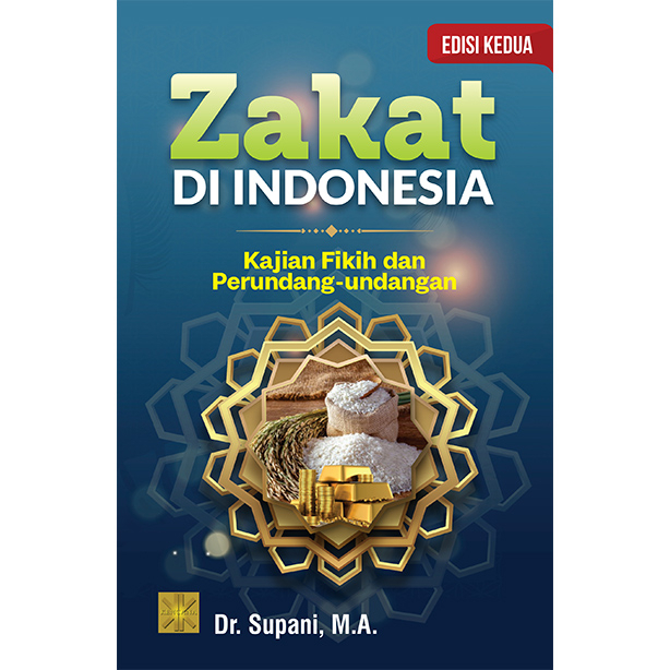Jual Buku Zakat di Indonesia: Kajian Fikih dan Perundang-undangan EDISI KEDUA - Dr. Supani ...