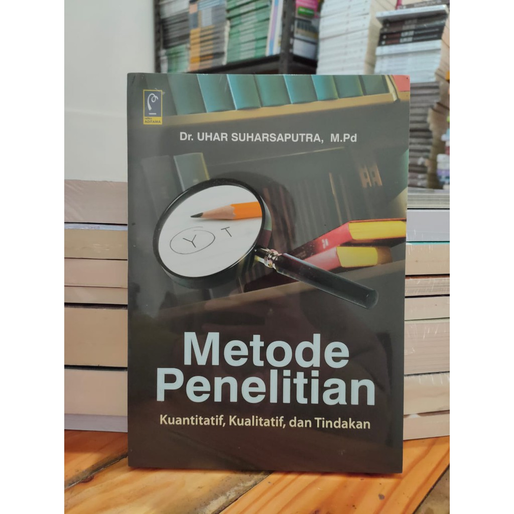 Jual Metode Penelitian kuantitatif, kualitatif, dan tindakan - Dr. Uhar ...