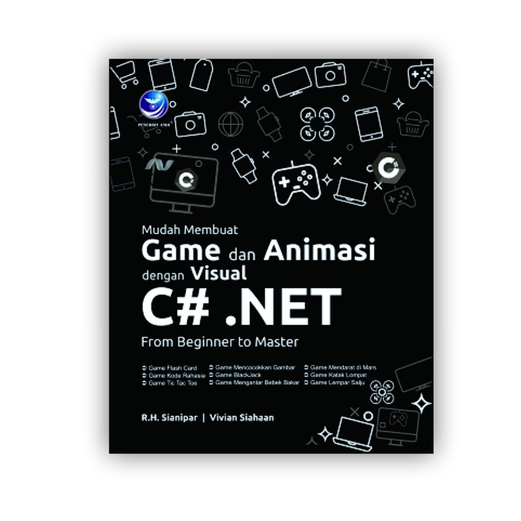 Jual Buku MUDAH MEMBUAT GAME DAN ANIMASI DENGAN VISUAL C# .NET : From Beginner to Master ...