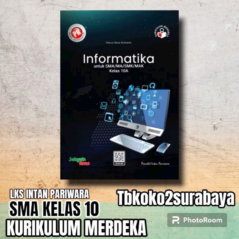 Jual BUKU PR INTERAKTIF INFORMATIKA SMA KELAS 10 SEMESTER 1 LKS INTAN PARIWARA KURIKULUM MERDEKA ...