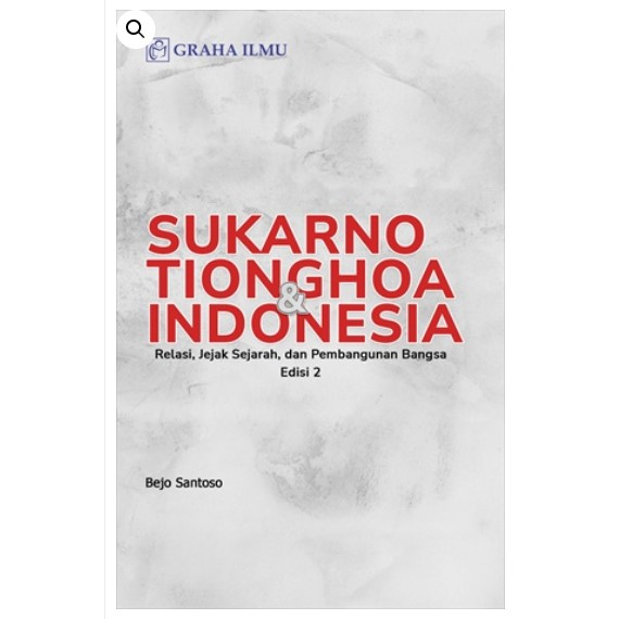 Jual Sukarno Tionghoa & Indonesia Edisi 2; Relasi, Jejak Sejarah, dan Pembangunan Bangsa Bejo ...