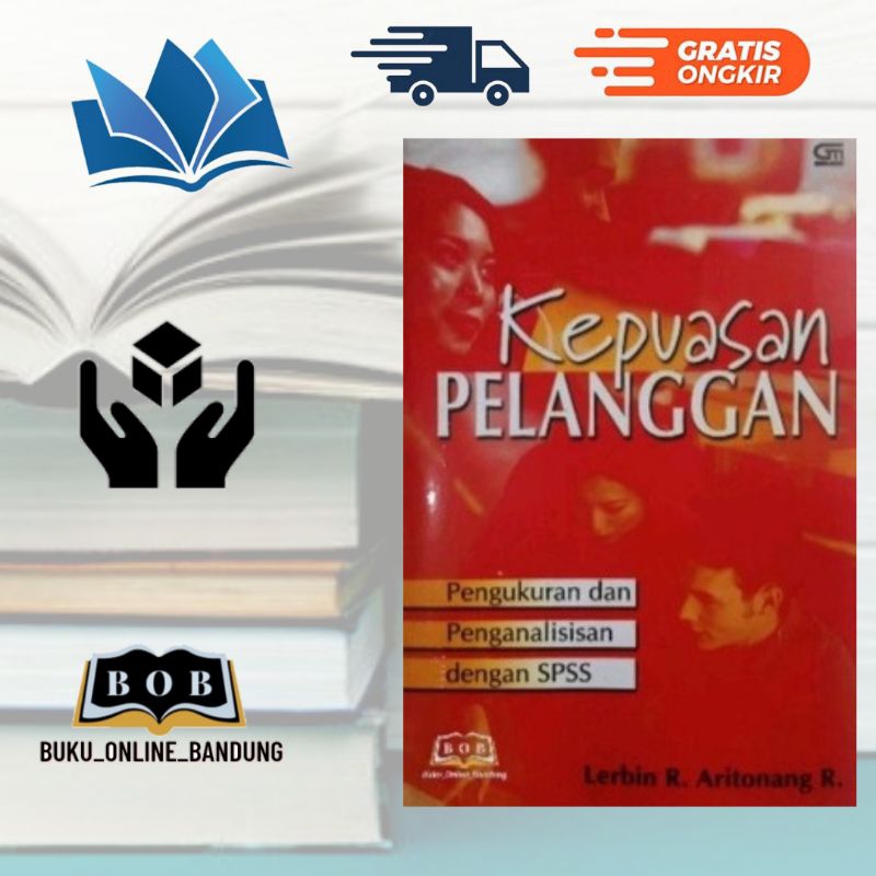 Jual Buku kepuasan pelanggan pengukuran dan penganalisisan dengan SPSS by lerbin r Aritonang ...