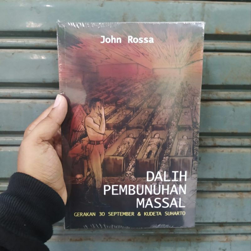 Jual Dalih Pembunuhan Massal - Gerakan 30 September Dan Kudeta Suharto - John Roosa - Kendi ...