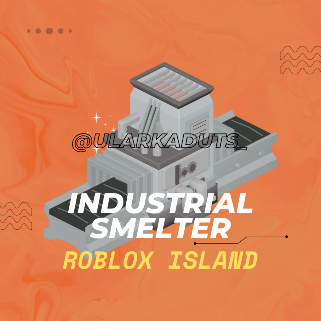 Jual INDUSTRIAL SMELTER | Roblox Island / Skyblock | Shopee Indonesia