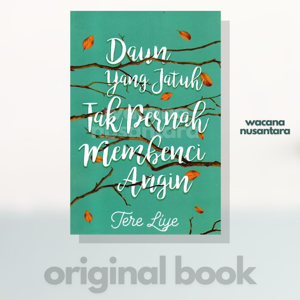 Jual Buku Novel Daun yang Jatuh Tak Pernah Membenci Angin - Tere Liye ...