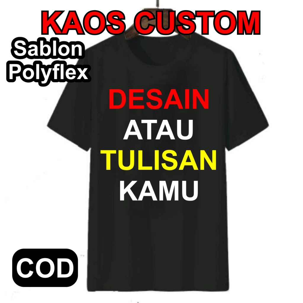 Jual KAOS CUSTOM | KAOS DESAIN SENDIRI ATAU TULISAN SENDIRI | KAOS DESAIN SENDIRI | Shopee Indonesia