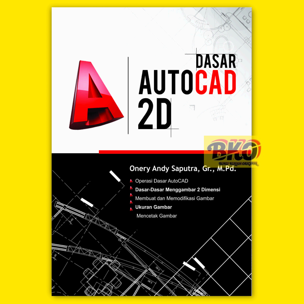Jual Buku Dasar Autocad 2 Dimensi - Onery Andy Saputra ORIGINAL ...