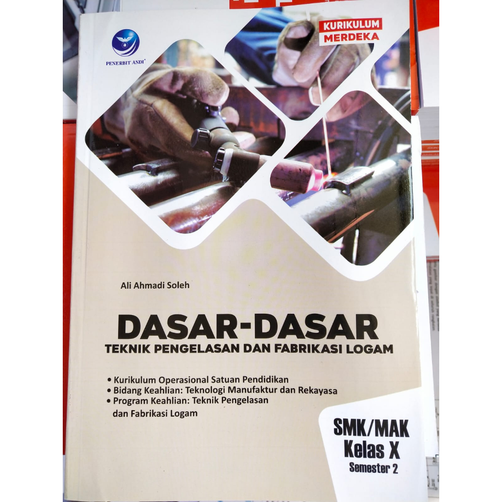 Jual Dasar - dasar Teknik Pengelasan dan Fabrikasi Logam SMK- Kls X Semester 1- 2 Kurikulum ...
