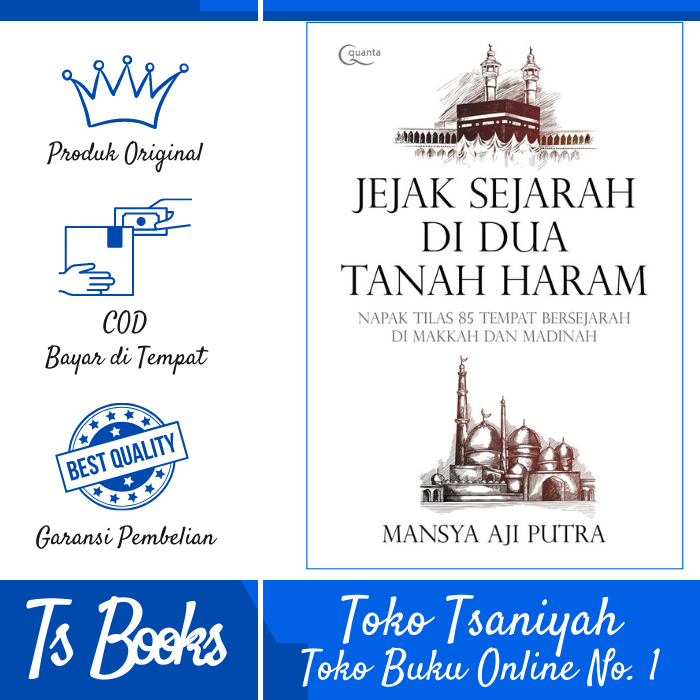 Jual Buku Jejak Sejarah Di Dua Tanah Haram Napak Tilas 85 Tempat Bersejarah Di Makkah Dan ...
