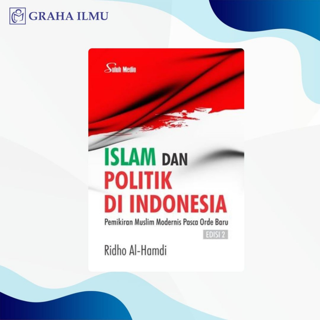 Jual Islam dan Politik Di Indonesia Edisi 2; Pemikiran Muslim Modernis Pasca Orde Baru - Ridho ...