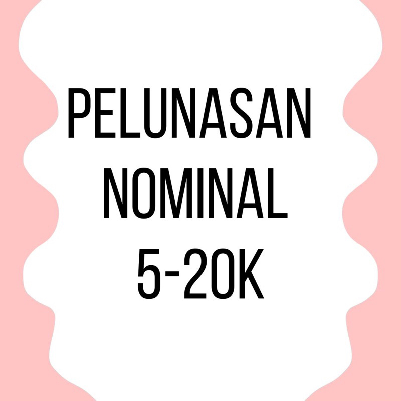 Jual PELUNASAN BUAT YANG NOMINAL 5-20k | Shopee Indonesia