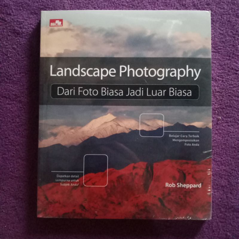 Jual Buku Landscape Photography - Dari Foto Biasa Jadi Luar Biasa Segel ...