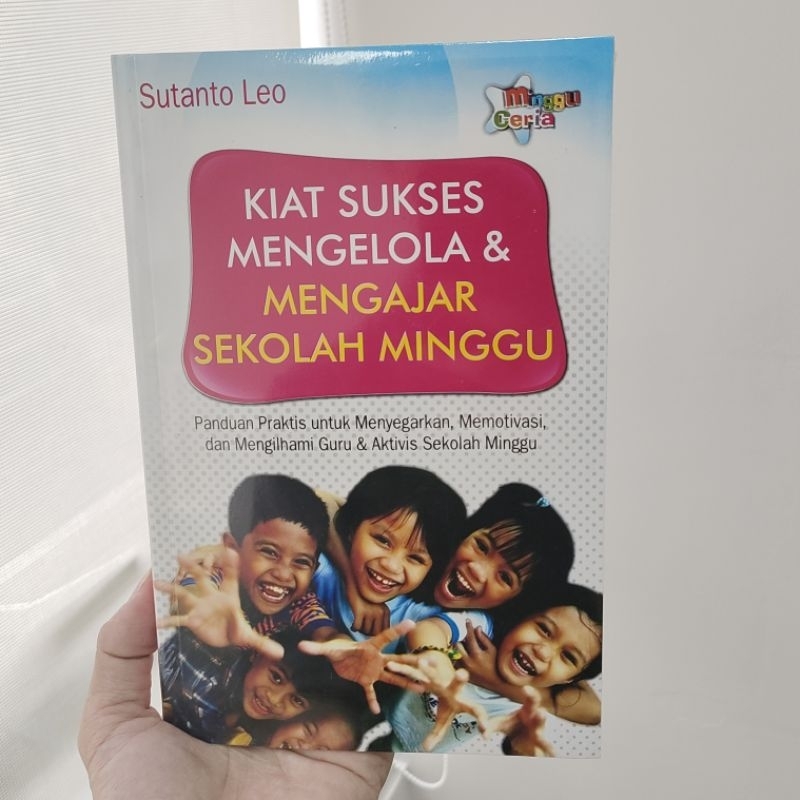 Jual Buku Kiat Sukses Mengelola Dan Mengajar Sekolah Minggu - Sutanto ... Jual Buku Kiat Sukses Mengelola Dan Mengajar Sekolah Minggu - Sutanto ...