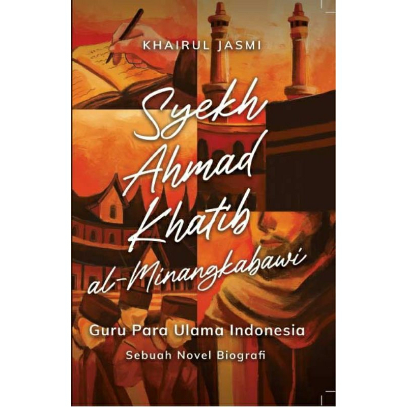 Jual Novel Biografi Syekh Ahmad Khatib Al-Minangkabawi:Guru para Ulama Indonesia | Shopee Indonesia