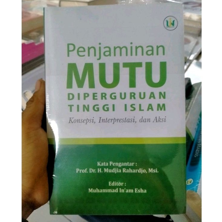 Jual Penjaminan Mutu Di Perguruan Tinggi Islam ; Konsepsi, Interpretasi ...