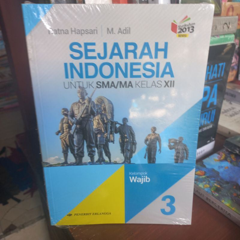 Jual SEJARAH INDONESIA UNTUK SMA/MA KELAS 12/XII KELOMPOK WAJIB _ BUKU BARU SEGEL KUALITAS ...