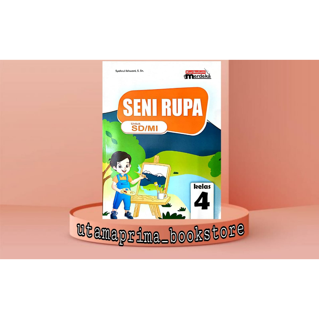 Jual BUKU SISWA SENI RUPA KELAS 4 KURIKULUM PENGGERAK-MERDEKA SD/MI (PENERBIT: WAHANA KARYA JAYA ...