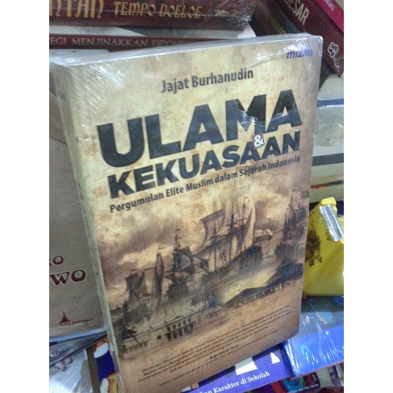 Jual Ulama & Kekuasaan pergumulan etika muslim dalam sejarah indonesia ...