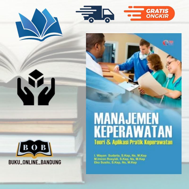 Jual Manajemen keperawatan teori dan aplikasi praktik keperawatan by i wayan sudarta | Shopee ...