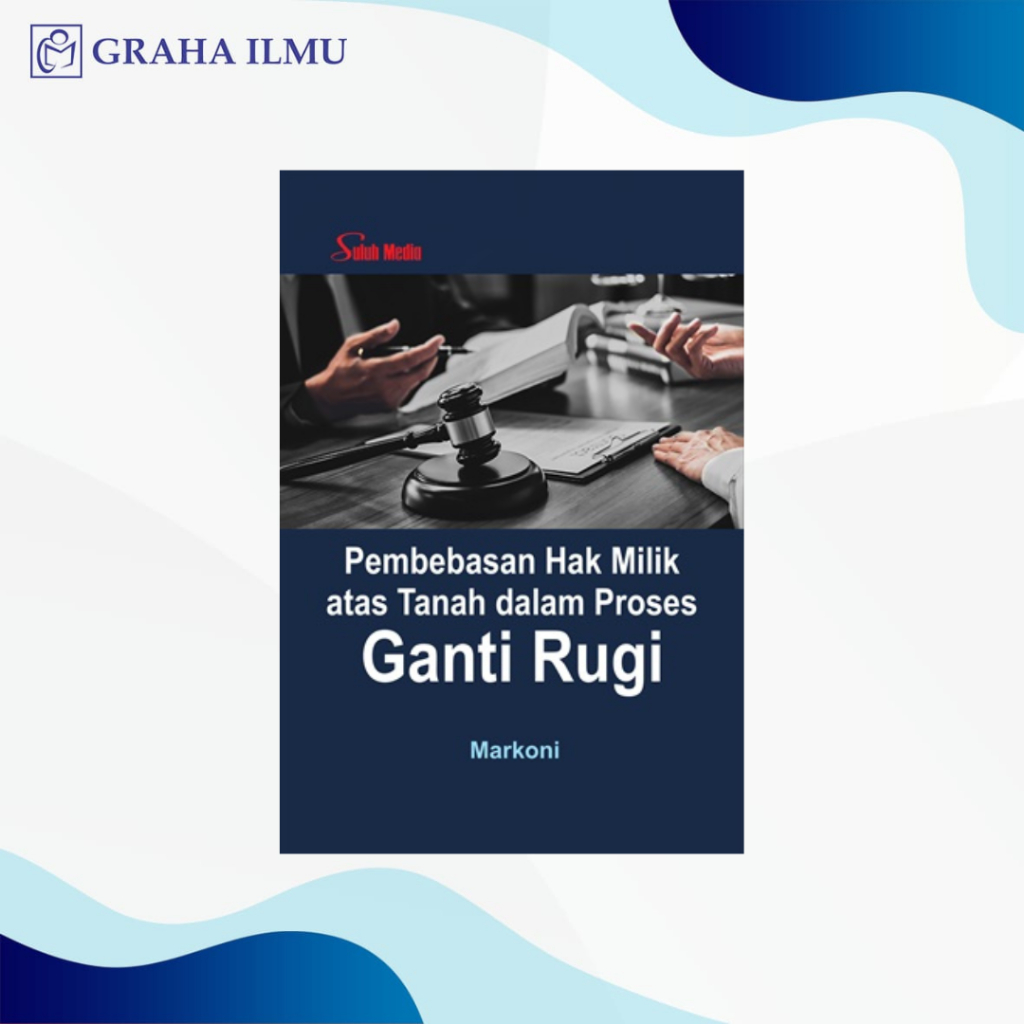 Jual Pembebasan Hak Milik atas Tanah dalam Proses Ganti Rugi - Markoni ...