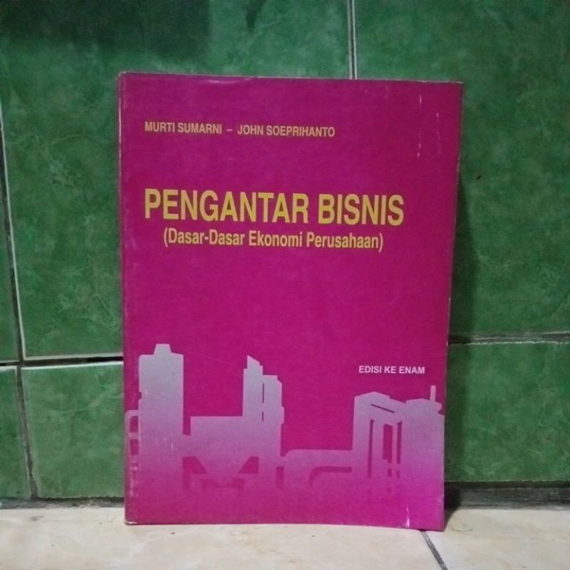 Jual pengantar bisnis dasar-dasar ekonomi perusahaan edisi keenam MURTI SUMARNI | Shopee Indonesia