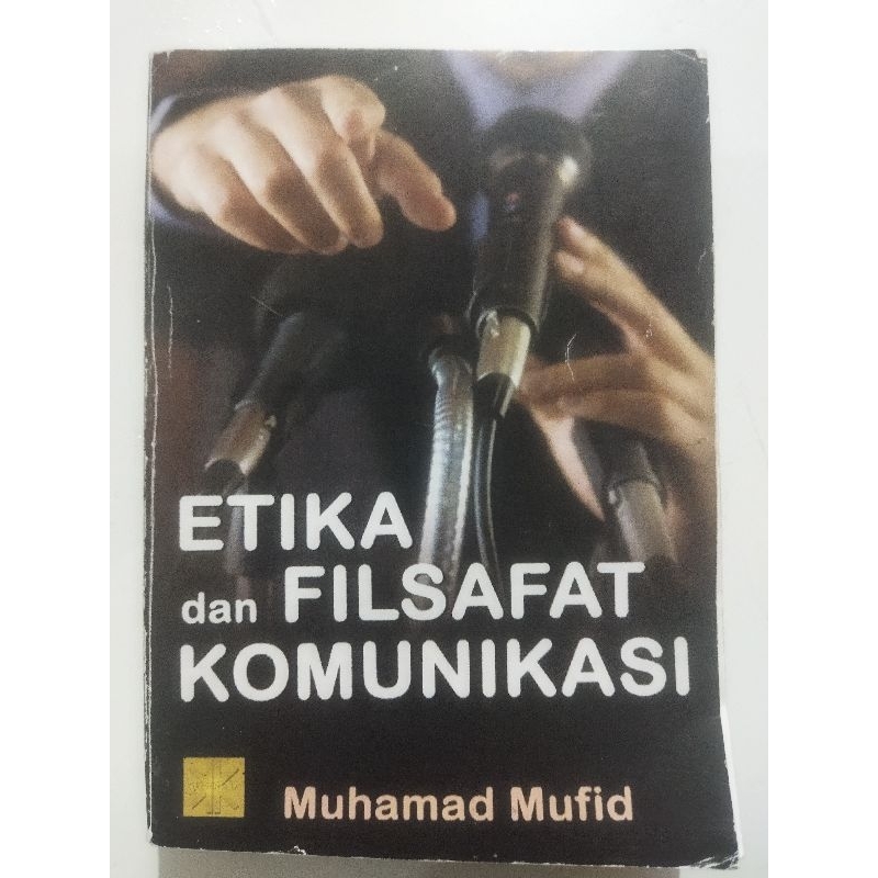Jual Etika dan Filsafat Komunikasi Muhammad Mufid edisi pertama | Shopee Indonesia