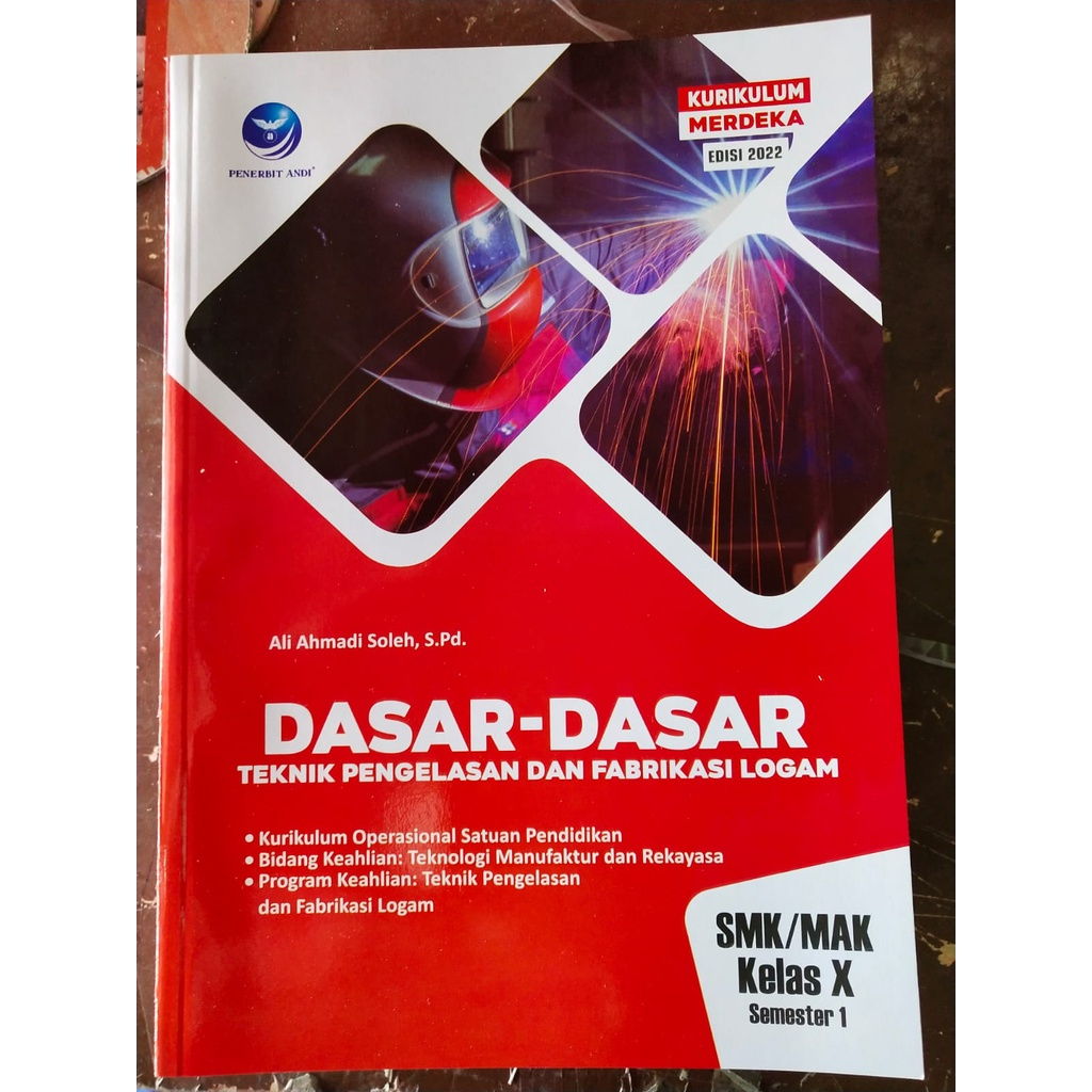 Jual Dasar - dasar Teknik Pengelasan dan Fabrikasi Logam SMK- Kls X Semester 1- 2 Kurikulum ...