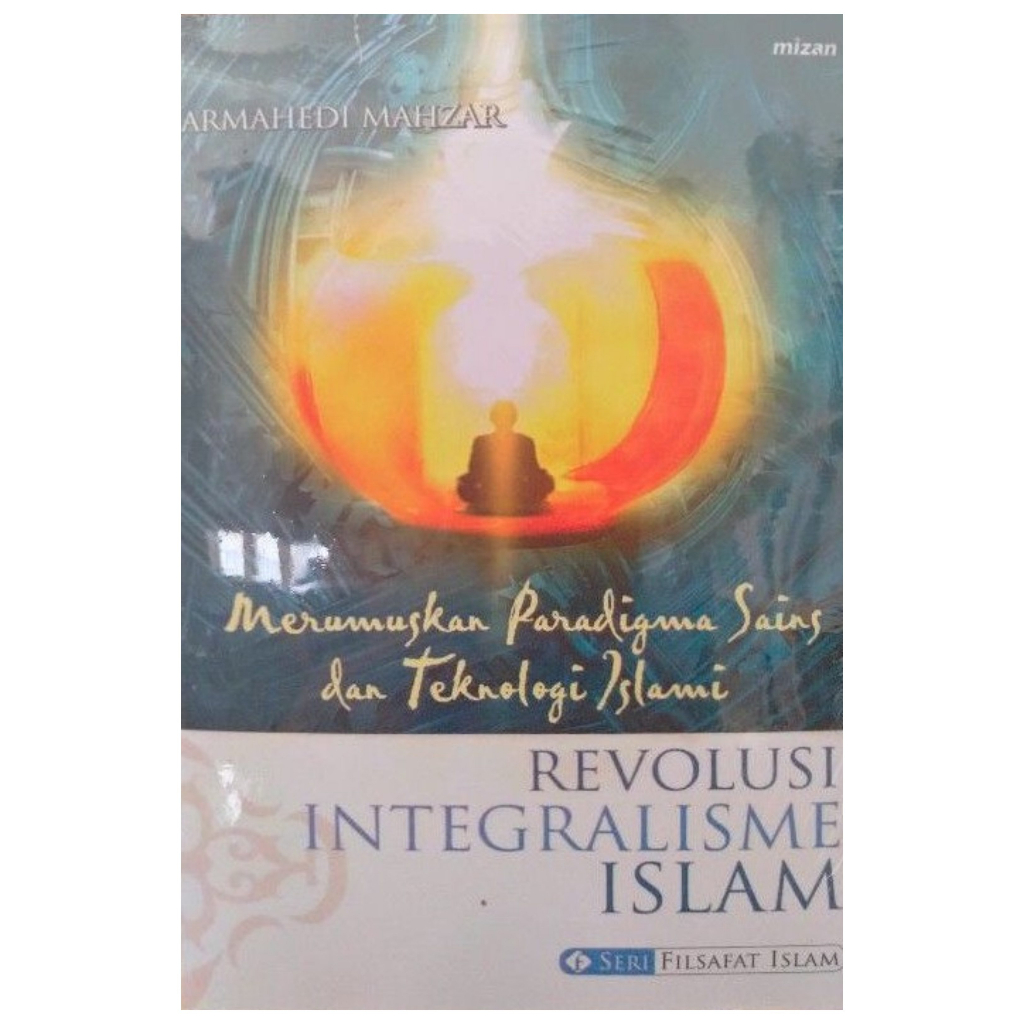 Jual Revolusi Integralisme Islam - Merumuskan Paradigma Sains dan ...