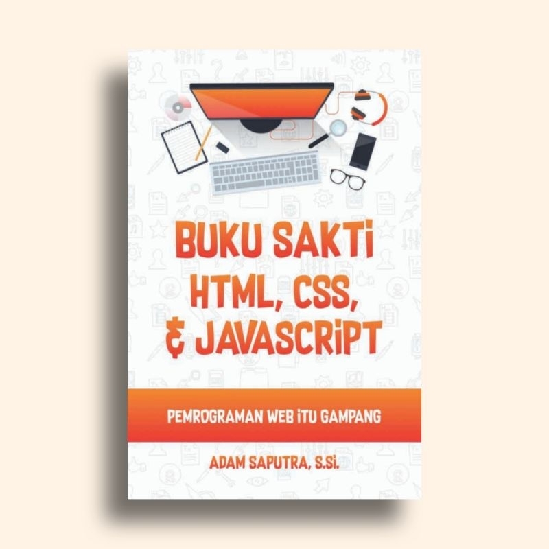 Jual Buku Sakti HTML CSS dan JAVASCRIPT Adam Saputra, S.Si. | Shopee ...