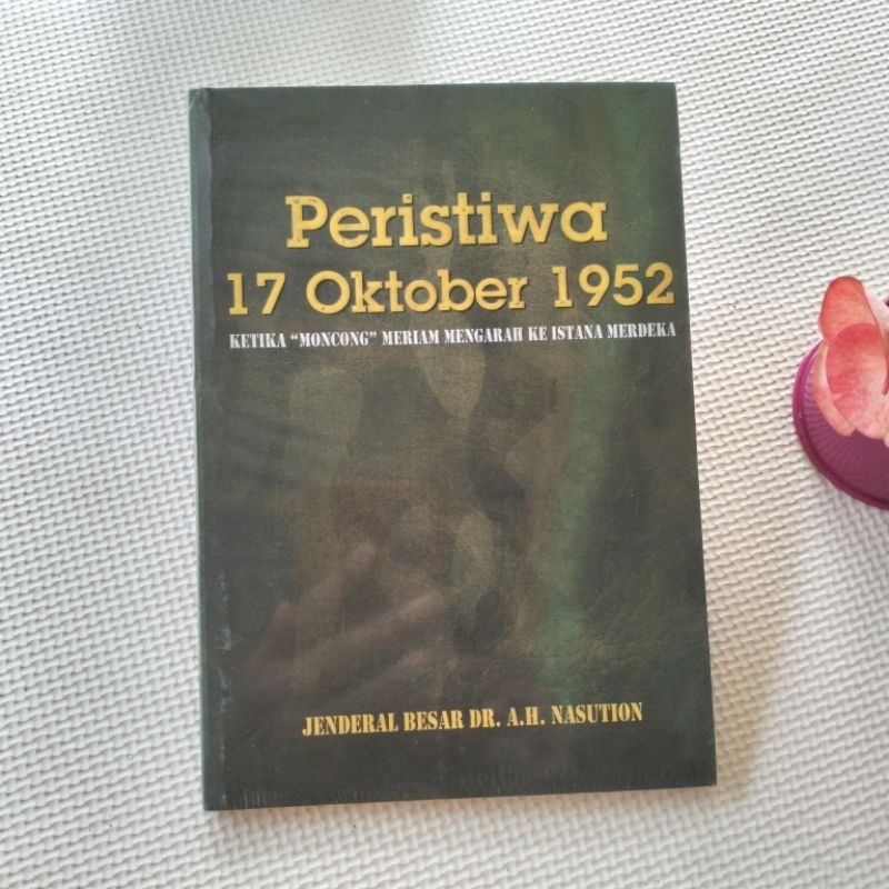 Jual Buku tentang PERISTIWA 17 OKTOBER 1952 oleh Jenderal Besar Dr. A.H ...