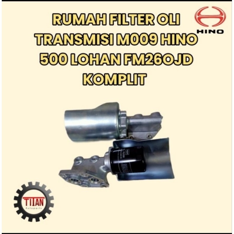 Jual RUMAH FILTER OLI TRANSMISI M009 HINO 500 LOHAN FM26OJD TITAN ...