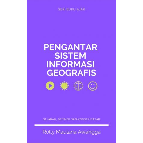 Jual Pengantar Sistem Informasi Geografis: Sejarah, Definisi dan Konsep Dasar Rolly Maulana ...