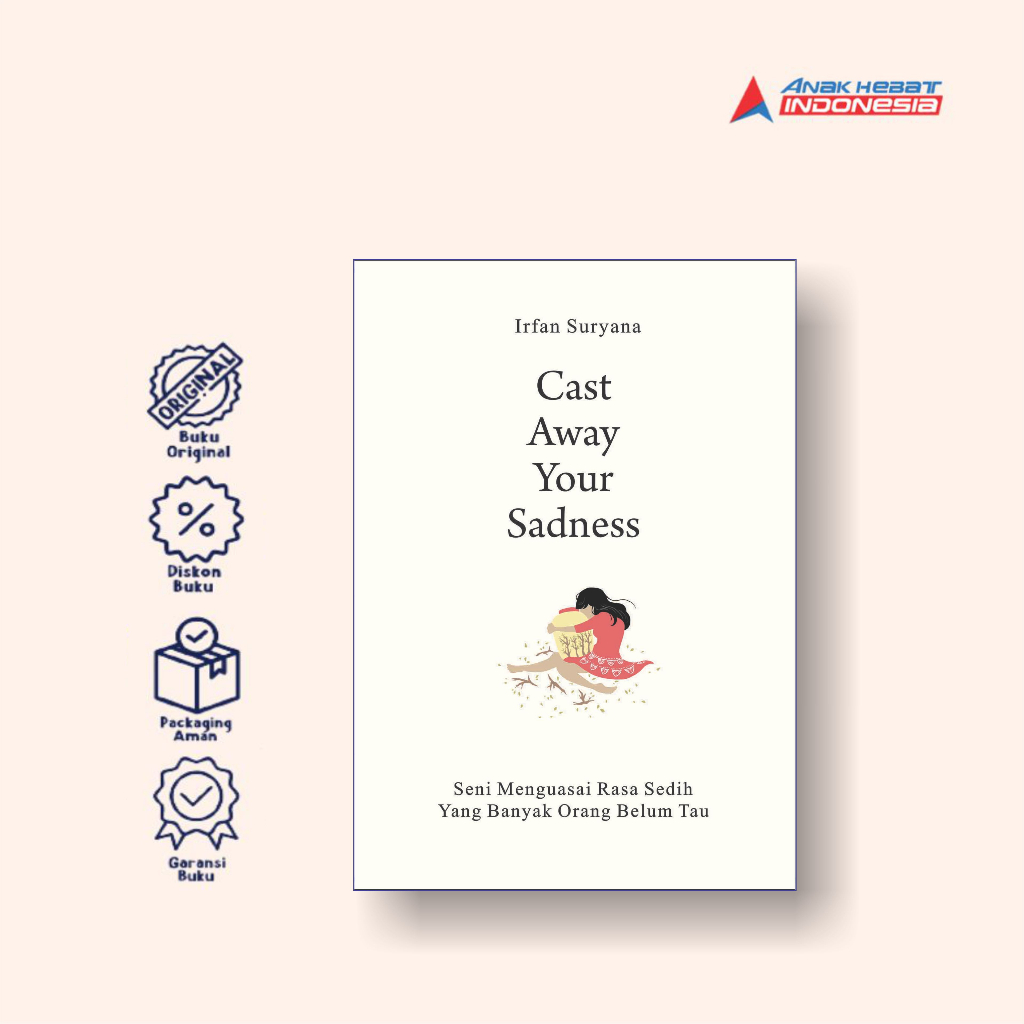 Jual Buku Cast Away Your Sadness: Seni Menguasai Rasa Sedih Yang Banyak ...