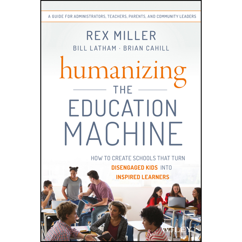Jual Buku Rex Miller, Bill Latham, Brian Cahill - Humanizing the Education Machine_ How to ...