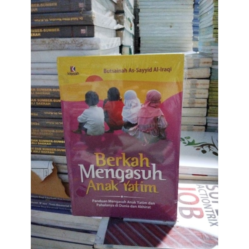 Jual Buku Berkah Mengasuh Anak Yatim - Panduan Mengasuh anak yatim dan pahala di Dunia dan ...