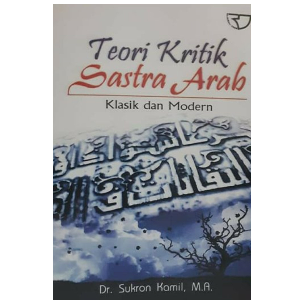 Jual Teori Kritik Sastra Arab Klasik dan Modern - Sukron Kamil - NR ...