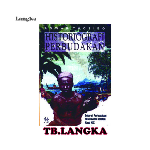 Jual ZO Historiografi Perbudakan (Sejarah Perbudakan di Sulawesi ...
