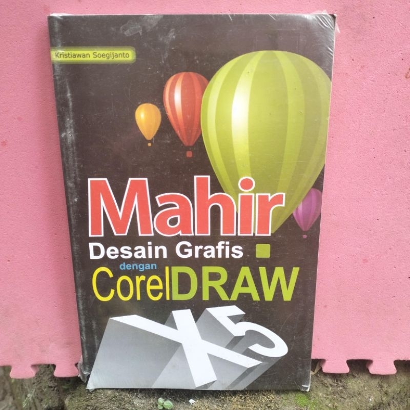Jual Buku CORELDRAW X5 Mahir Desain Grafis dengan CORELdraw X5 (Kristiawan Soegijanto) | Shopee ...