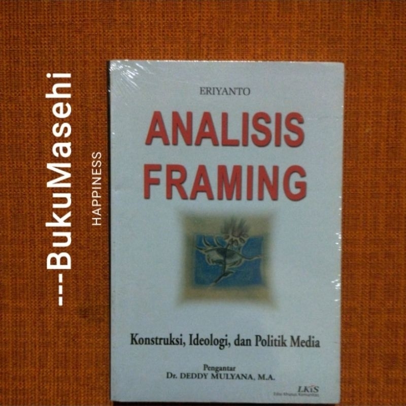 Jual ANALISIS FRAMING; Konstruksi, Ideologi, dan Politik Media ...