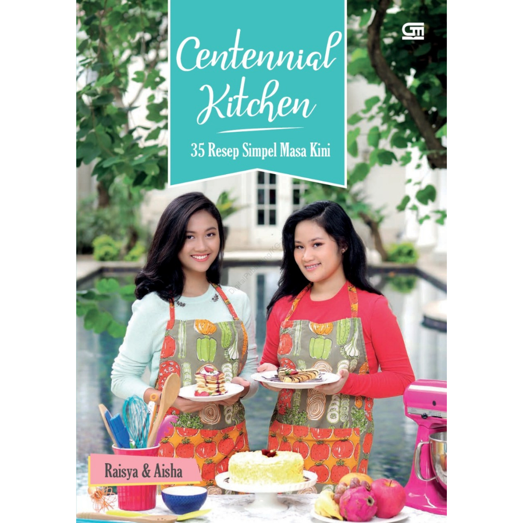 Jual Buku Resep dan Masak Centennial Kitchen: 35 Resep Simpel Masa Kini oleh Raisya & Aisha ...