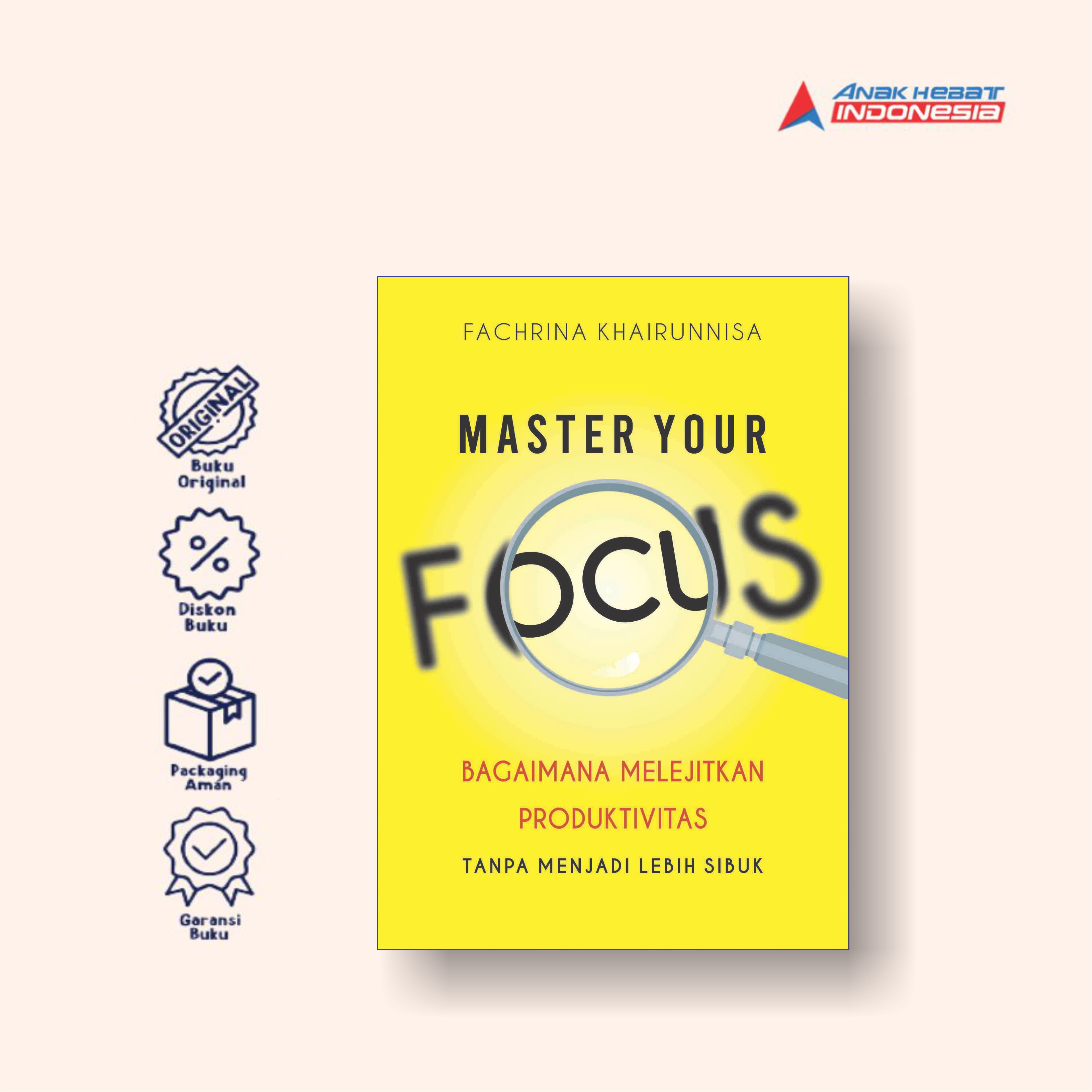 Jual Buku Master Your Focus: Bagaimana Melejitkan Produktivitas Tanpa Menjadi Lebih Sibuk - Anak ...