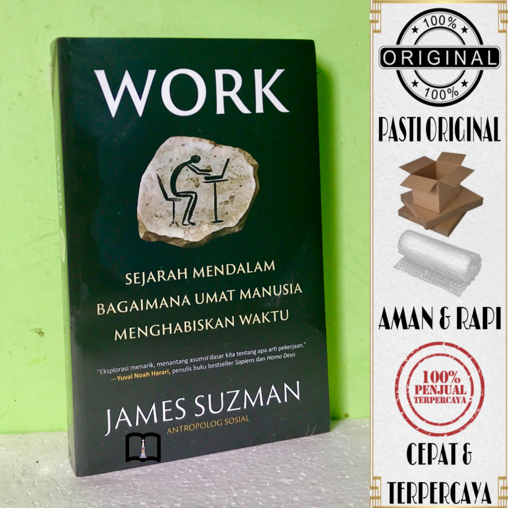 Jual Buku Work - Sejarah Mendalam Bagaimana Umat Manusia Menghabiskan ...
