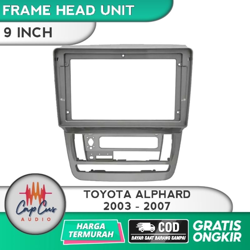 Jual FRAME HEAD UNIT 9 INCH TOYOTA ALPHARD 2003 - 2007 / FRAME HEAD ...