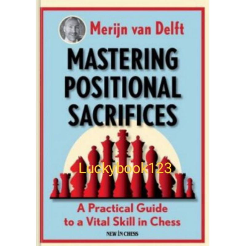 Jual Mastering Positional Sacrifices: A Practical Guide to a Vital ...